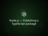 Node Js Publishing A Typescript Package